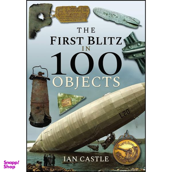 خرید و قیمت کتاب The First Blitz in 100 Objects اثر Ian Castle انتشارات ...